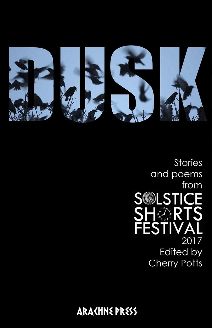 Dusk 2018: Stories and Poems from Solstice Shorts Festival 2017 by ...