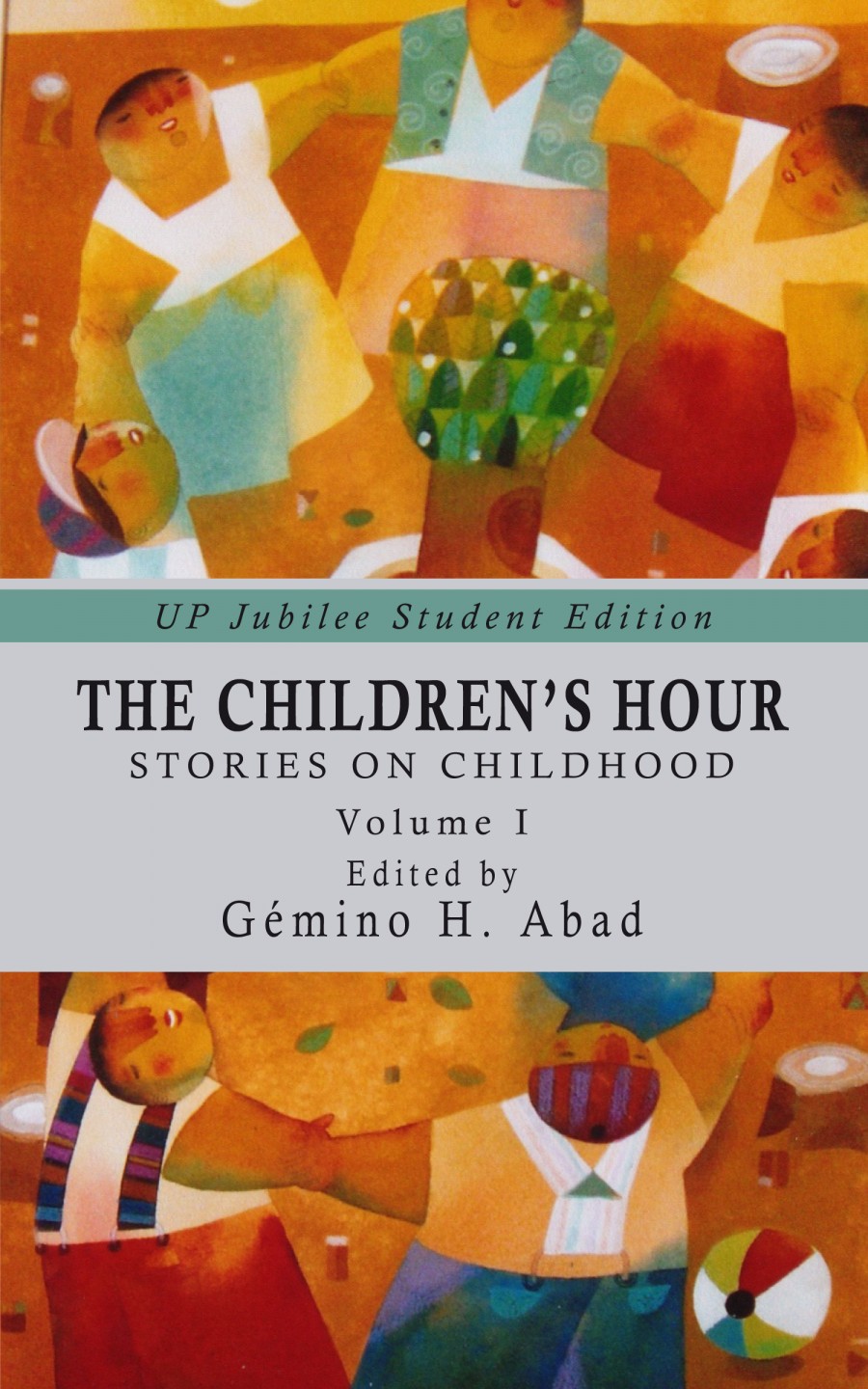 The Children's Hour: Stories on Childhood, Volume I by Gémino H. Abad ...