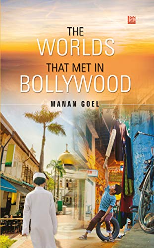 The Worlds That Met in Bollywood by Manan Goel | Goodreads