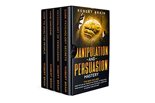 Manipulation And Persuasion Mastery: This Book Includes: Dark ...