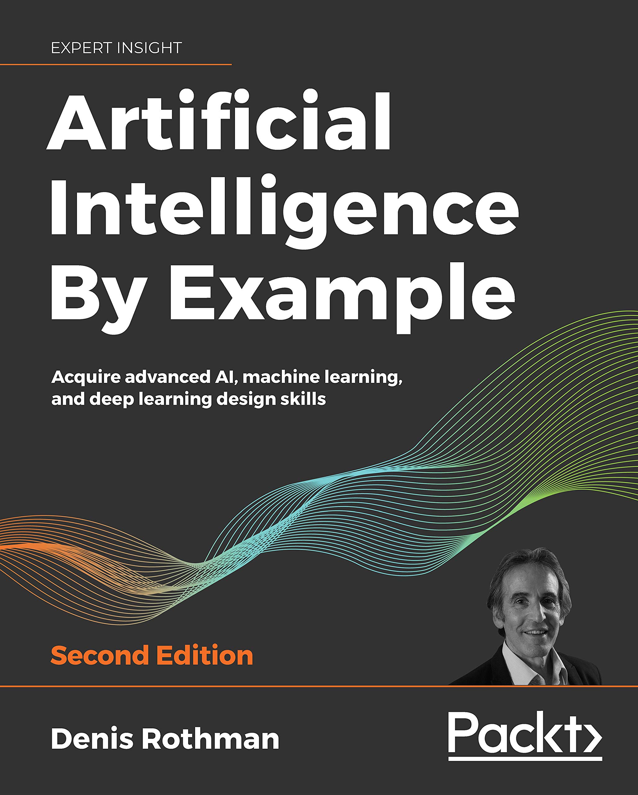 Artificial Intelligence By Example: Acquire advanced AI, machine learning, and deep learning ...