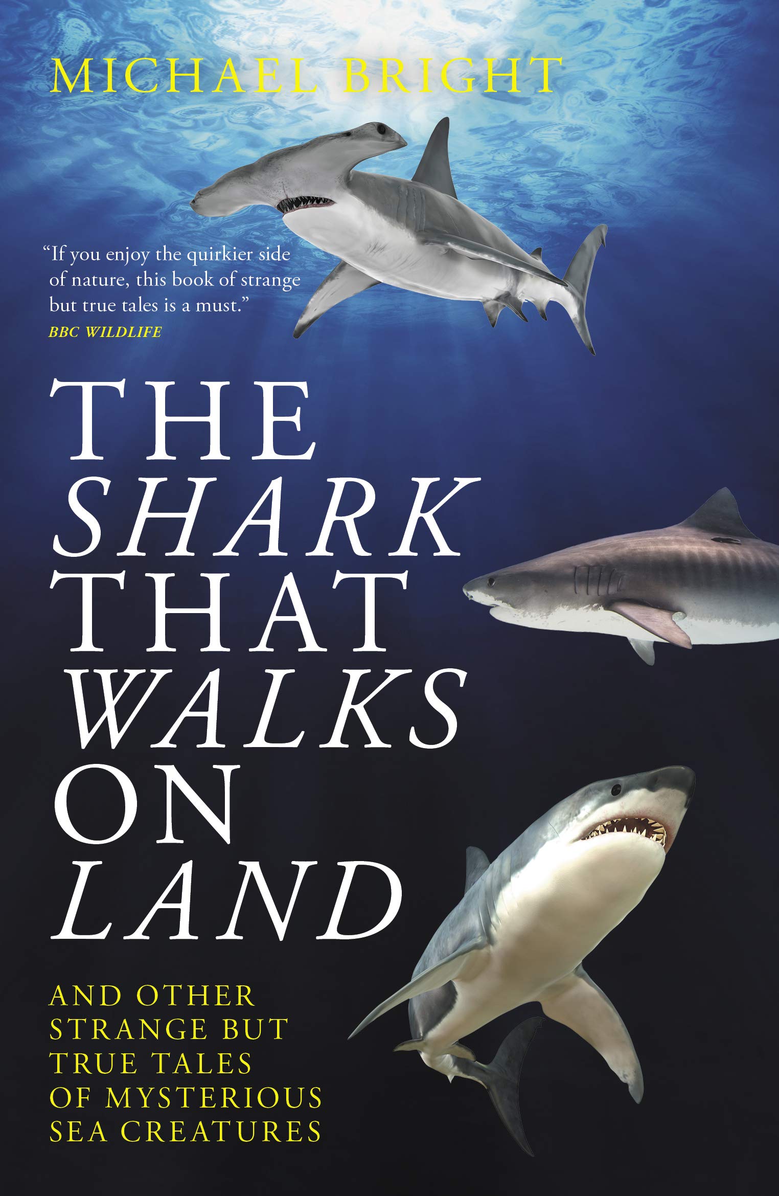 The Shark That Walks On Land: and Other Strange But True Tales of ...