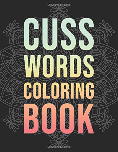 Cuss Words Coloring Book: Fucking Hilarious Cuss Words Coloring Gift ...