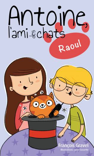 Antoine, l'ami des chats #4: Raoul by François Gravel | Goodreads