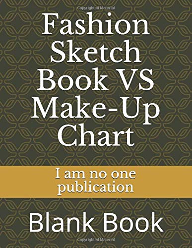 Fashion Sketch Book VS Make-Up Chart: Blank Book by I am no one publication | Goodreads