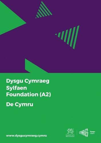 Dysgu Cymraeg: Sylfaen/Foundation (A2)- De Cymru/South Wales by Y ...