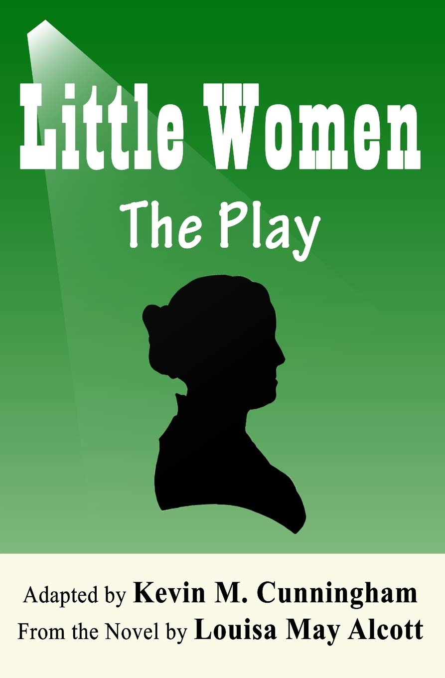 Little Women: The Play: A Faithful Adaptation of Louisa May Alcott's ...