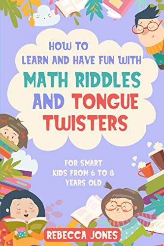 How to Learn and Have Fun With Math Riddles and Tongue Twisters: For ...