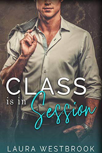 Class is in Session: An Older Man Younger Woman Romance by Laura ...