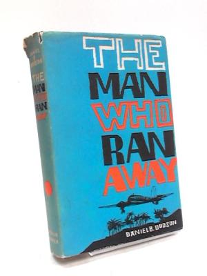 The Man Who Ran Away by Daniel Boone Dodson | Goodreads