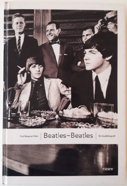 Beatles Beatles: en musikbiografi by Carl Magnus Palm | Goodreads