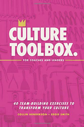 Culture Toolbox For Coaches And Leaders: 40 Team-Building Exercises to ...