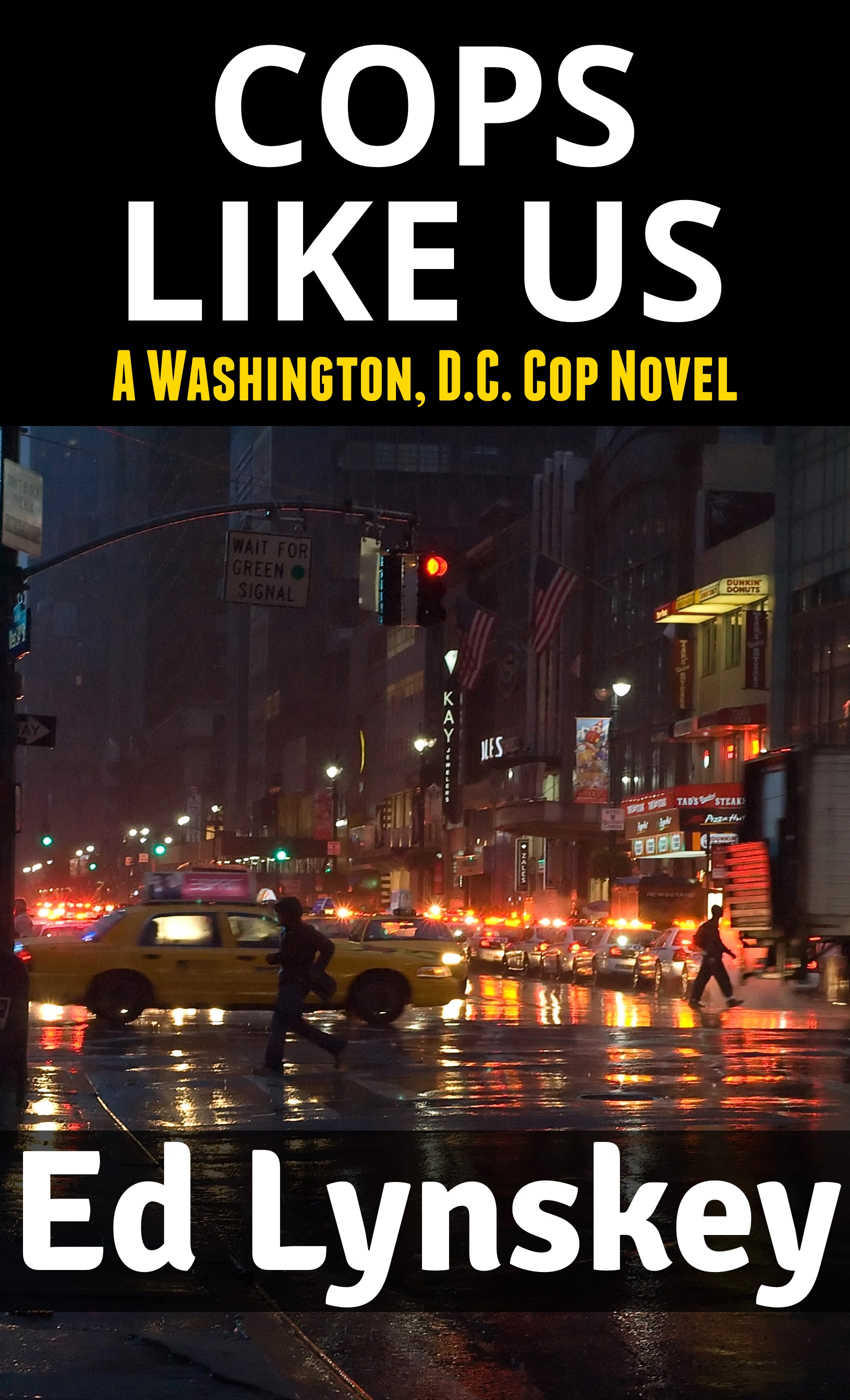 Cops Like Us: A Washington, D.C. Cop Novel by Ed Lynskey | Goodreads