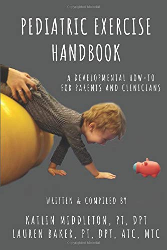 Pediatric Exercise Handbook: A Developmental How-To for Parents and ...