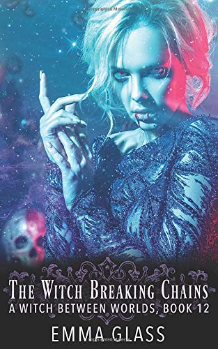 The Witch Breaking Chains (A Witch Between Worlds) by Emma Glass ...