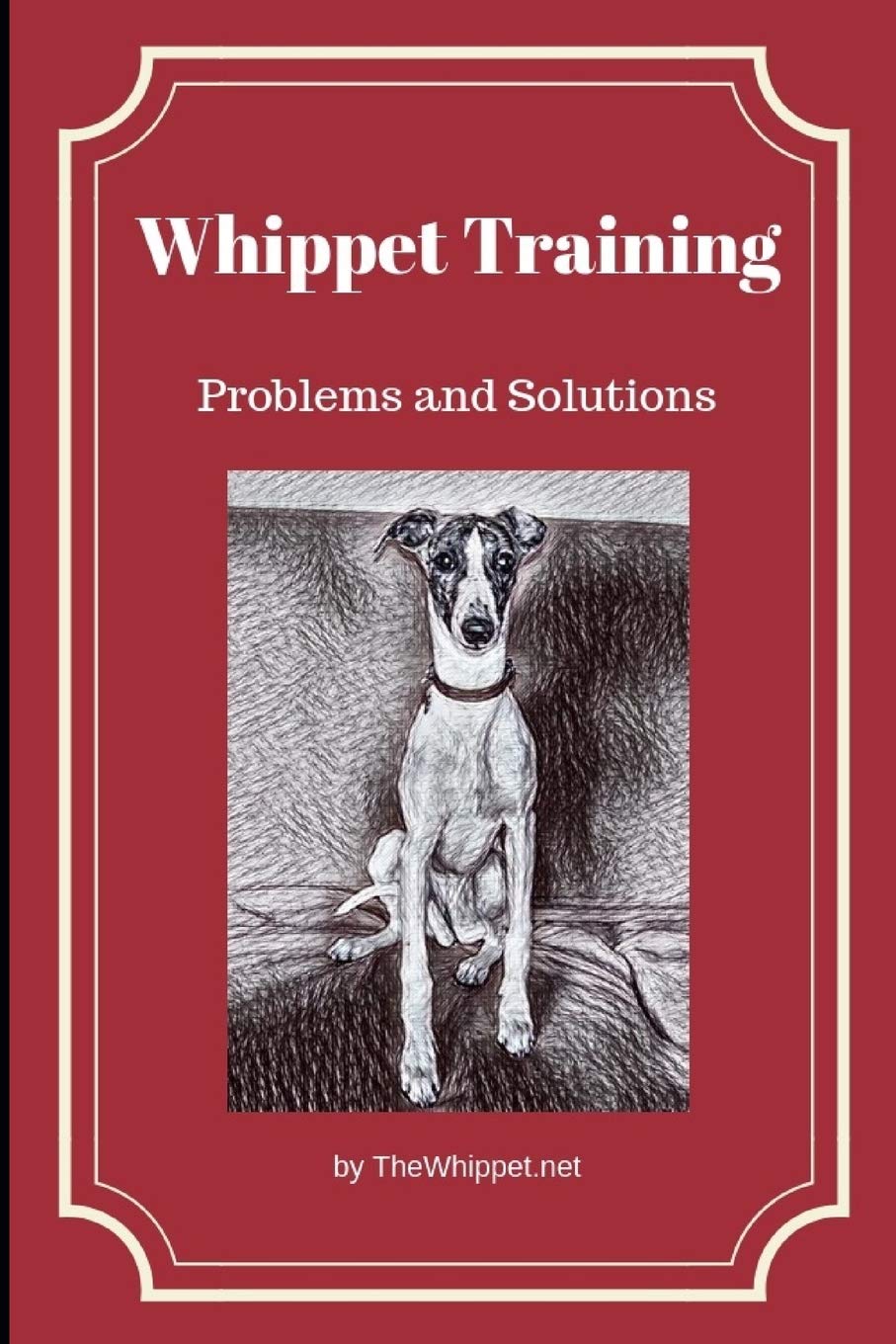 Whippet Training: Problems and Solutions by Zelda TheWhippet.net ...