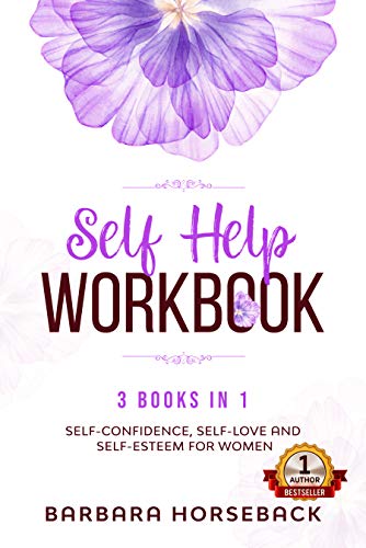 Self Help Workbook: 3 Books in 1: Self-Confidence, Self-love and Self ...