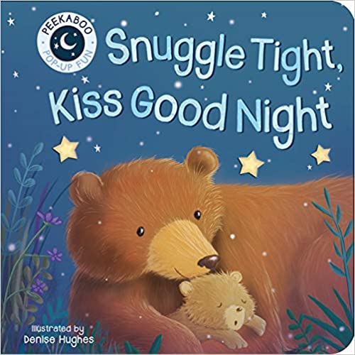 Snuggle Tight, Kiss Goodnight by Denise Hughes | Goodreads