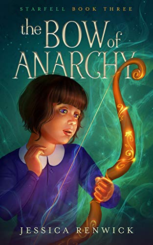 The Bow of Anarchy (Starfell #3) by Jessica Renwick | Goodreads