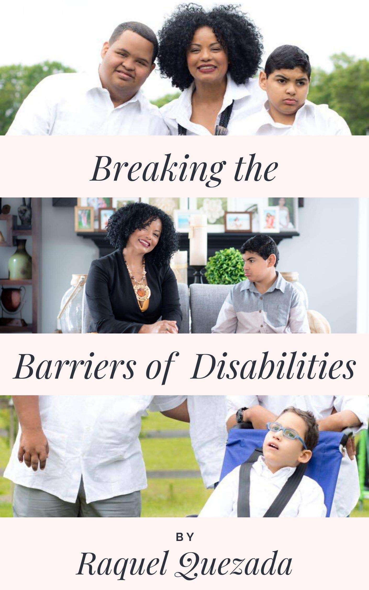 Breaking the Barriers of Disabilities by Raquel Quezada | Goodreads
