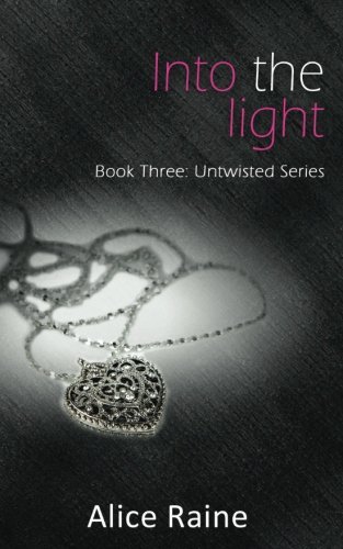 Into the Light (Untwisted Series Book 3) by Alice Raine | Goodreads