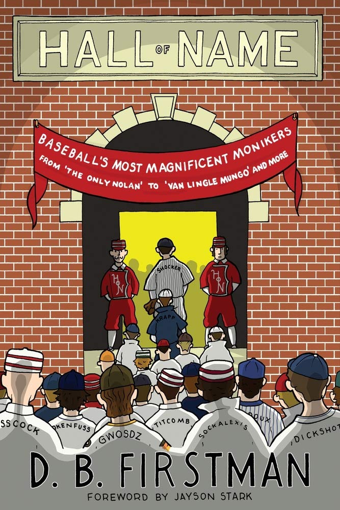 Hall of Name: Baseball's Most Magnificent Monikers from 'The Only Nolan ...