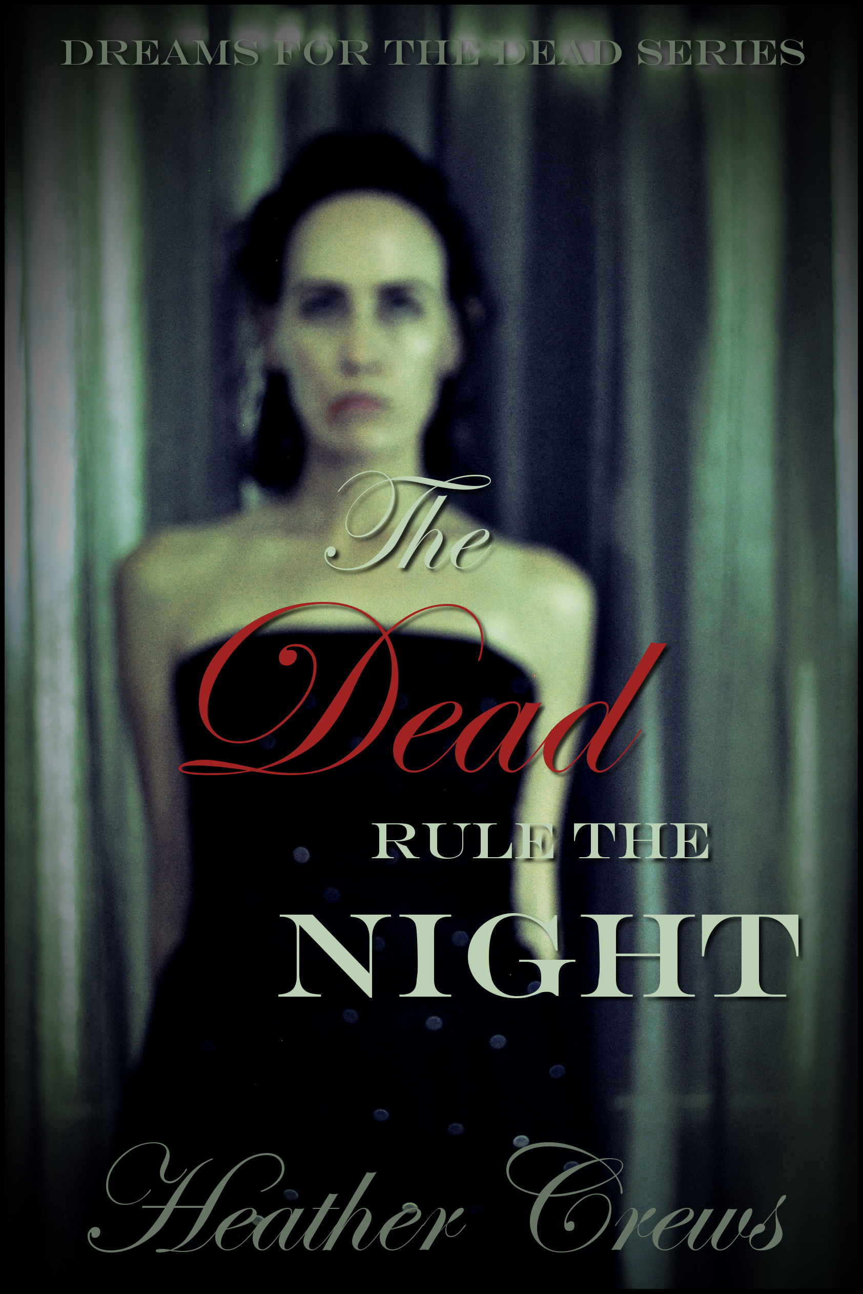 The Dead Rule the Night (Dreams for the Dead #3) by Heather Crews ...