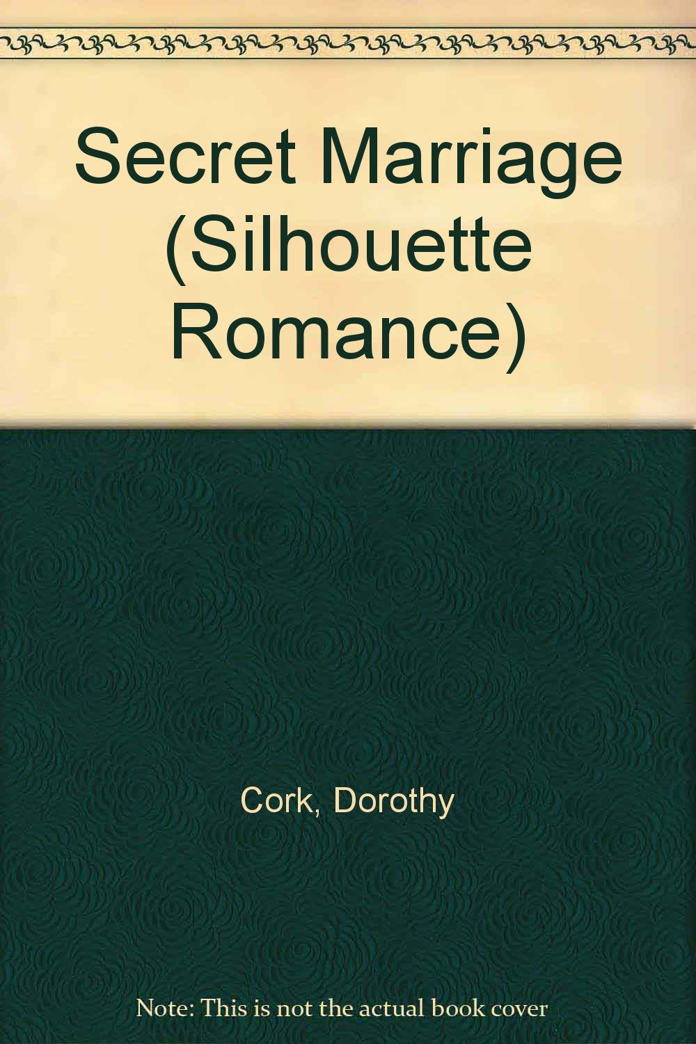 Secret Marriage (Silhouette Romance) by Dorothy Cork | Goodreads
