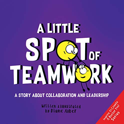 A Little SPOT of Teamwork: A Story About Collaboration And Leadership ...
