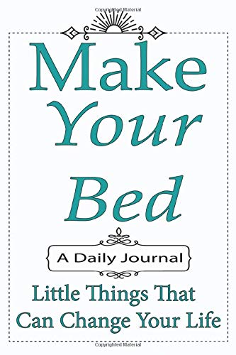 Make Your Bed Little Things That Can Change Your Life: A Daily Journal ...