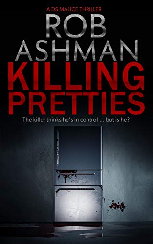 Killing Pretties (DS Malice, #1) by Rob Ashman | Goodreads
