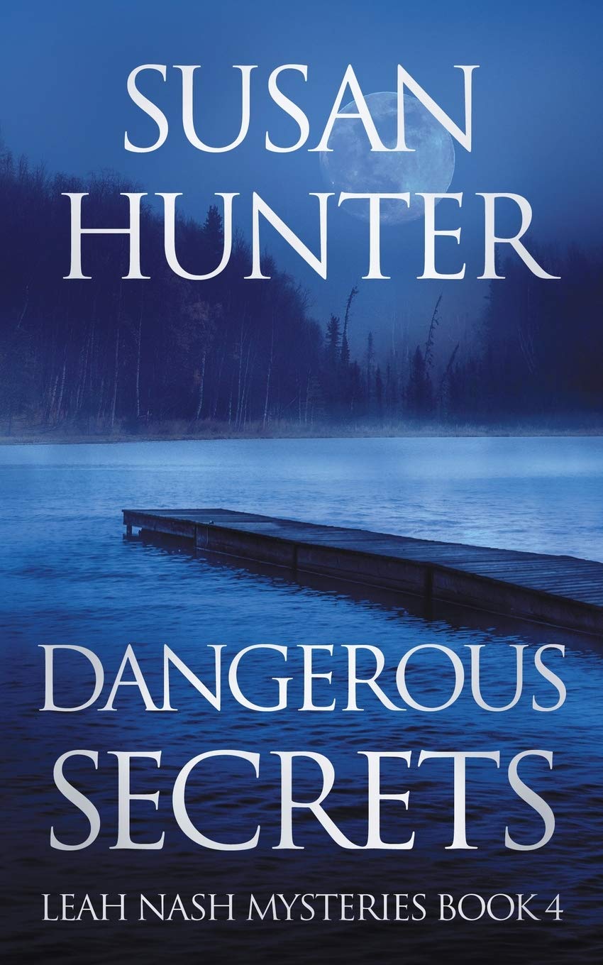Dangerous Secrets (Leah Nash Mysteries #4) by Susan Hunter | Goodreads