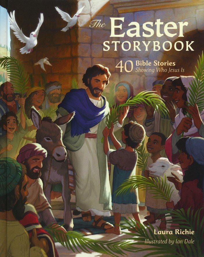 The Easter Storybook: 40 Bible Stories Showing Who Jesus Is by Laura ...