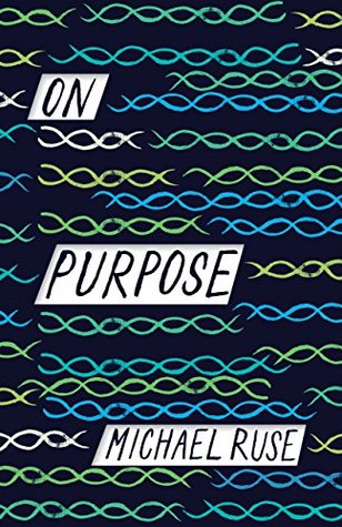 On Purpose by Michael Ruse | Goodreads
