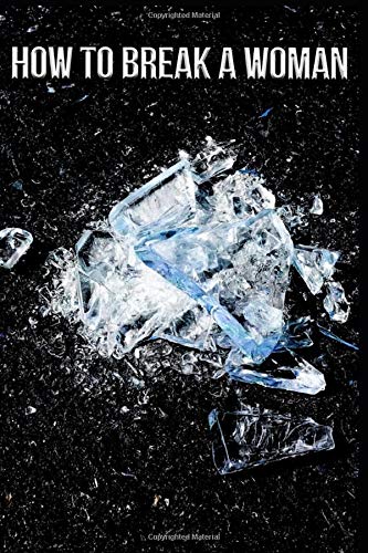 How to Break a Woman by Alex Ironside | Goodreads
