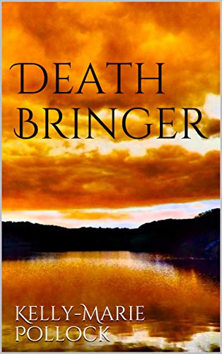 Death Bringer by Kelly-Marie Pollock | Goodreads