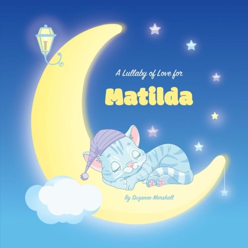 A Lullaby of Love for Matilda: Personalized Book, Bedtime Story & Sleep ...