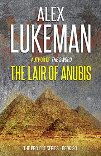 The Lair of Anubis (The Project #20) by Alex Lukeman | Goodreads