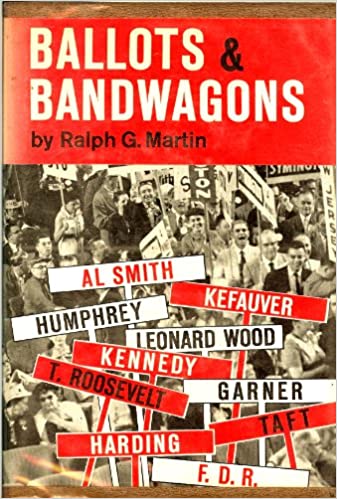 Ballots and Bandwagons by Ralph G. Martin | Goodreads