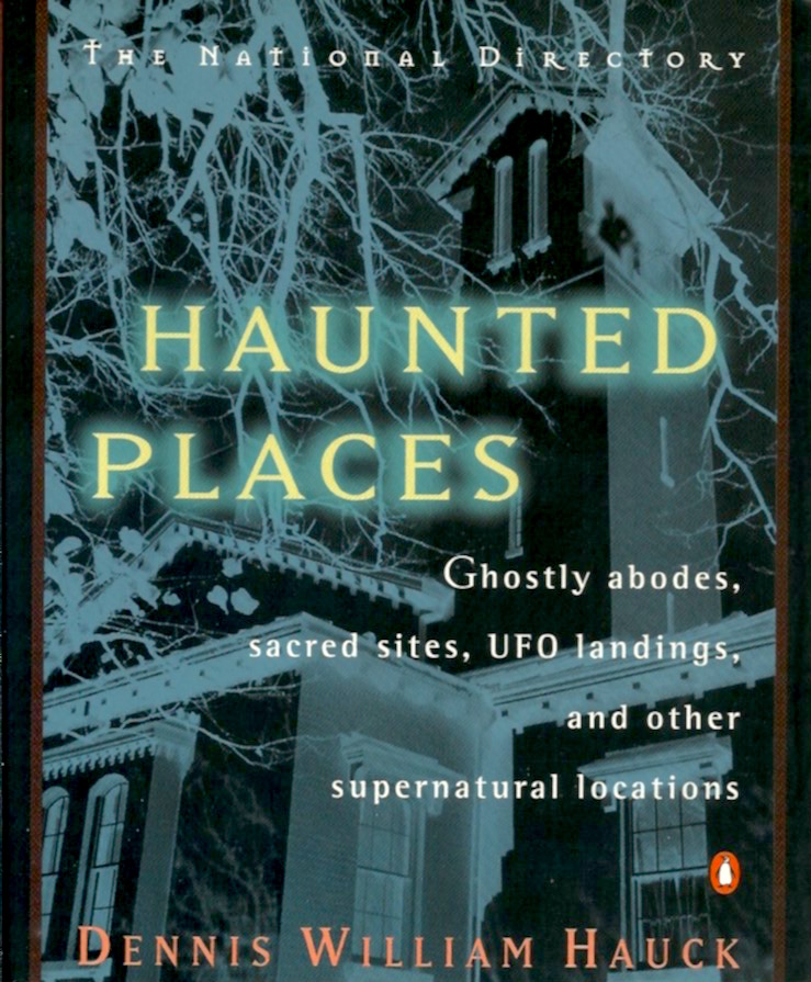 Haunted Places: The National Directory by Dennis William Hauck | Goodreads