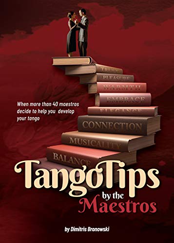 Tango Tips by the Maestros: When more than 40 maestros decide to help ...