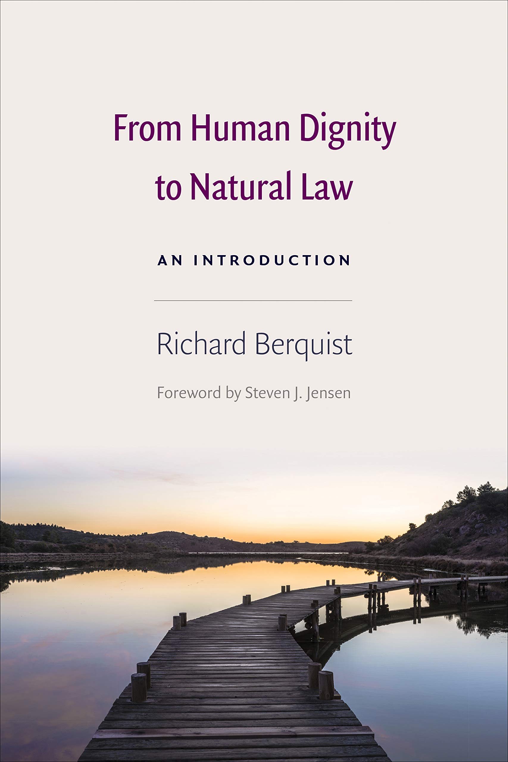 From Human Dignity to Natural Law: An Introduction by Richard Berquist ...