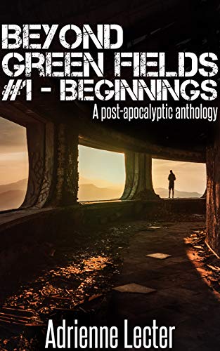 Beginnings (Beyond Green Fields #1) by Adrienne Lecter | Goodreads