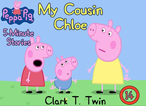 Peppa Pig 5 Minutes Stories: Vol 14 - My Cousin Chloe - Great 5-Minutes ...