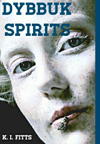 Dybbuk Spirits by K.I. Fitts | Goodreads