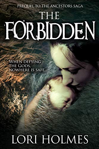 The Forbidden: (The Ancestors Saga, Book 1) by Lori Holmes | Goodreads