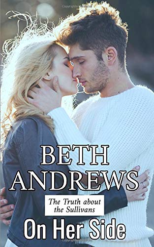 On Her Side (The Truth about the Sullivans) by Beth Andrews | Goodreads