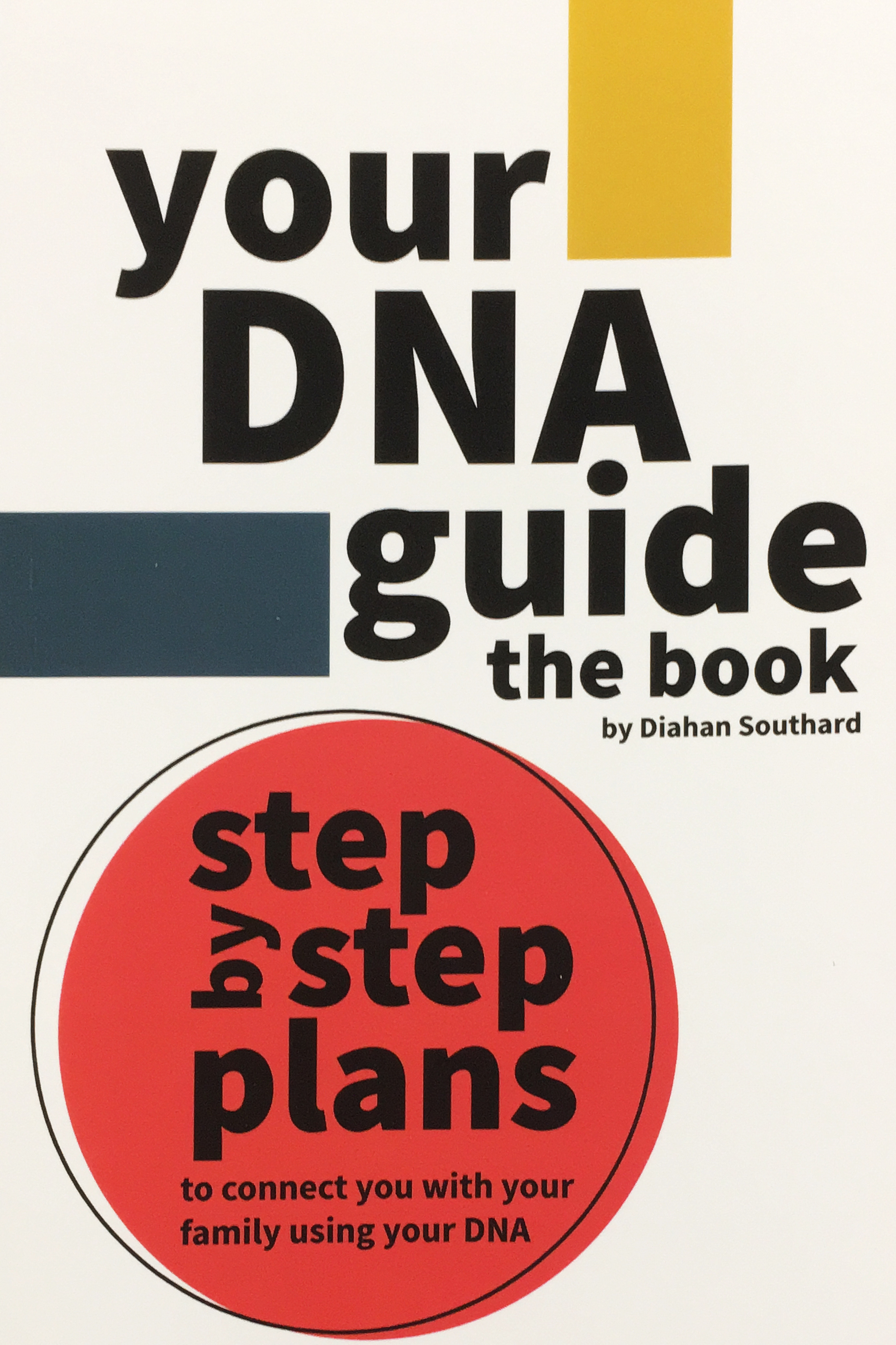 Your DNA Guide, the book : step-by-step plans to connect you with your ...