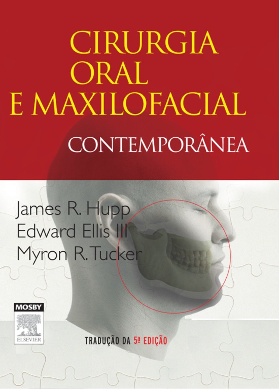 Cirurgia Oral E Maxilofacial Contemporanea by James R. Hupp | Goodreads
