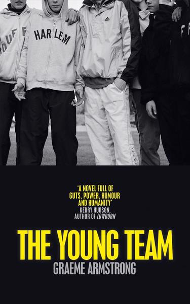 The Young Team by Graeme Armstrong | Goodreads